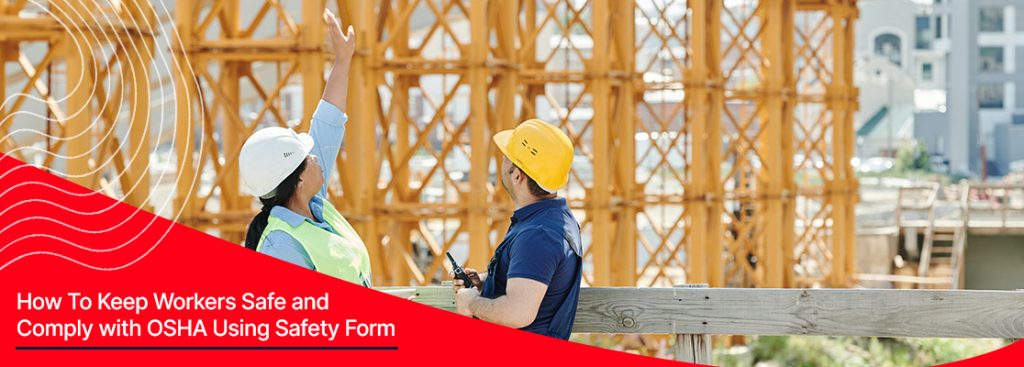 How To Keep Workers Safe & Comply with OSHA Using Safety Forms ...